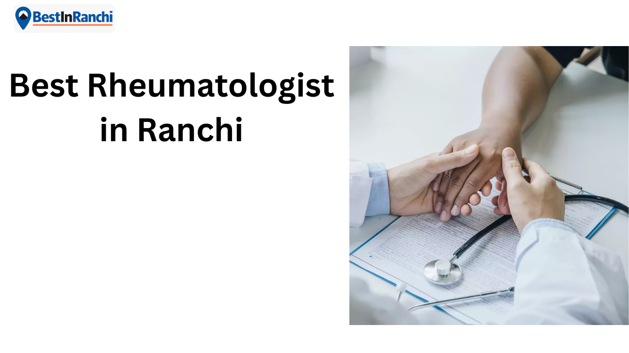 Top 5 Best Rheumatologist in Ranchi | Joint Pain Specialists